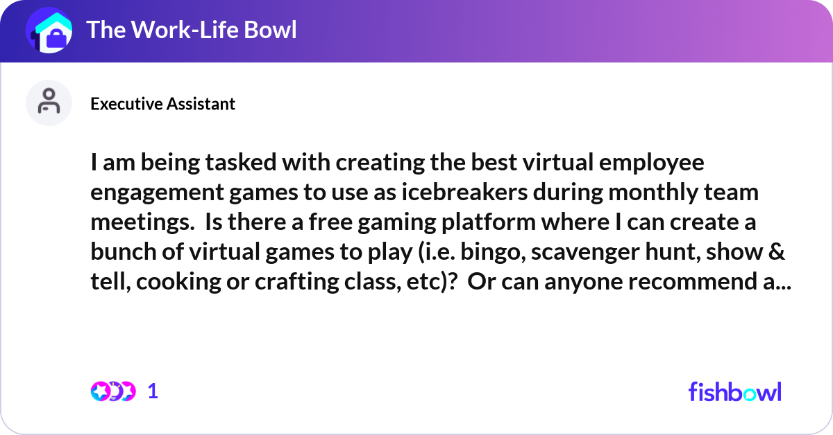 I am being tasked with creating the best virtual e... | Fishbowl