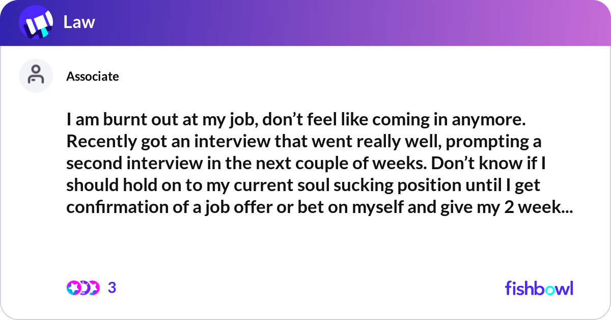 I am burnt out at my job, don’t feel like coming i... | Fishbowl