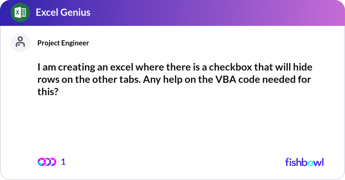 I am creating an excel where there is a checkbox t... | Fishbowl
