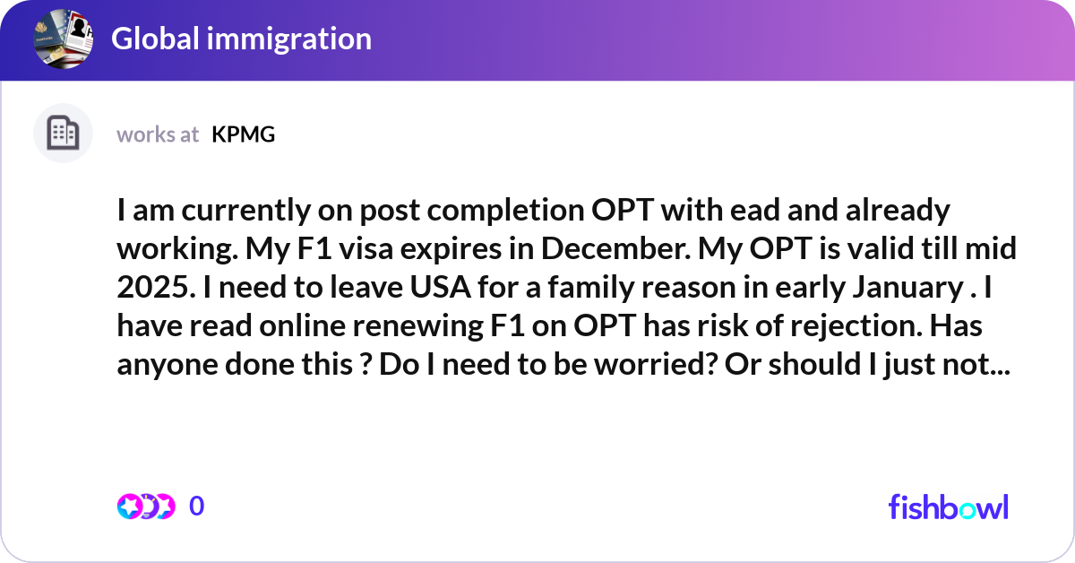 I am currently on post completion OPT with ead and... | Fishbowl