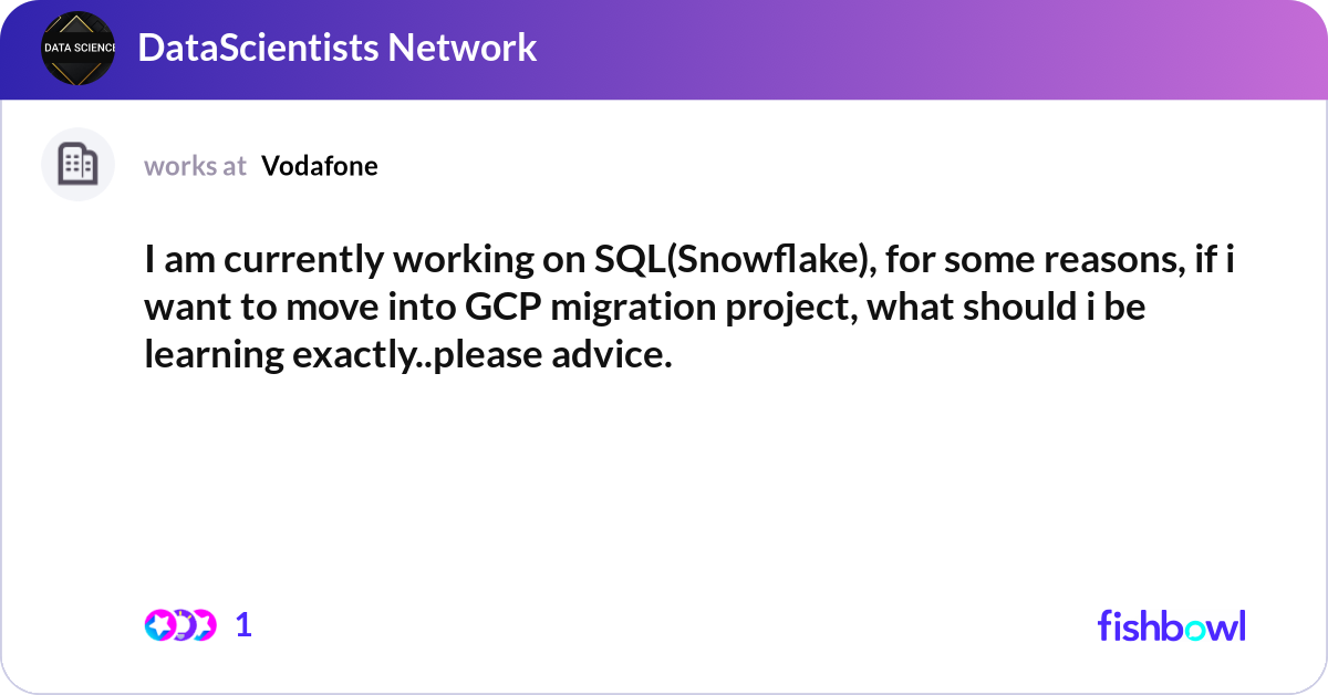 I am currently working on SQL(Snowflake), for some... | Fishbowl