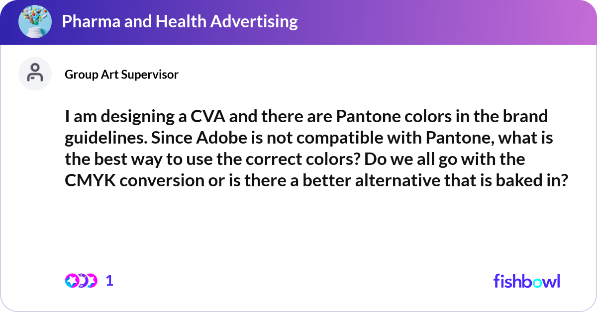 I am designing a CVA and there are Pantone colors ... | Fishbowl