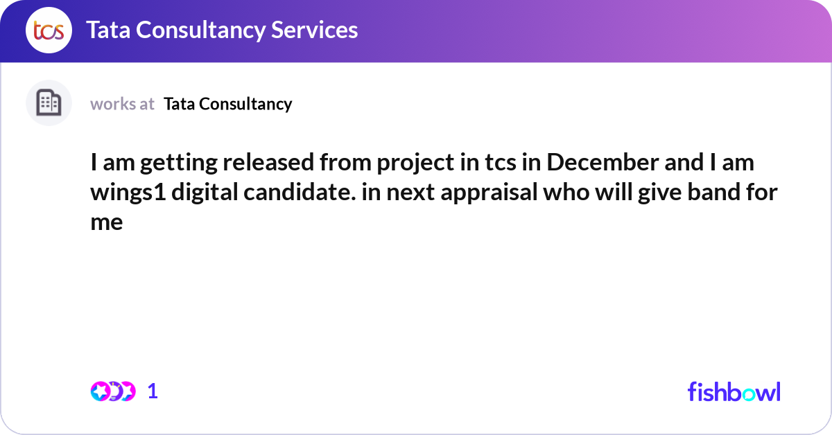 I am getting released from project in tcs in Decem... | Fishbowl