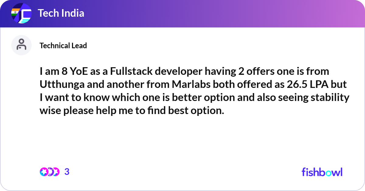 I am 8 YoE as a Fullstack developer having 2 offer... | Fishbowl