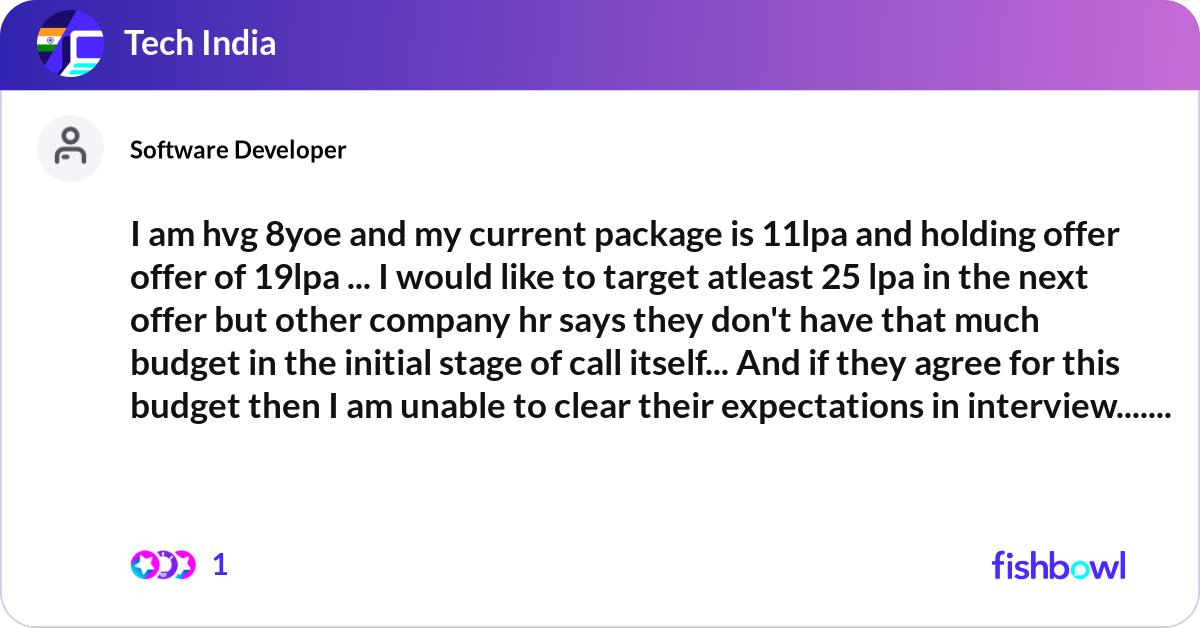 I am hvg 8yoe and my current package is 11lpa and ... | Fishbowl