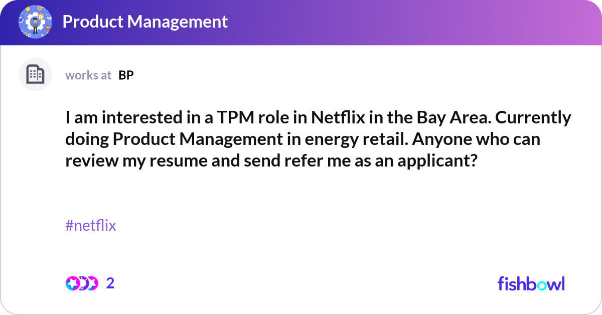 I am interested in a TPM role in Netflix in the Ba... | Fishbowl