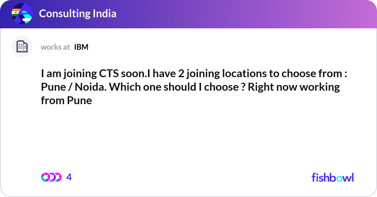 I am joining CTS soon.I have 2 joining locations t... | Fishbowl