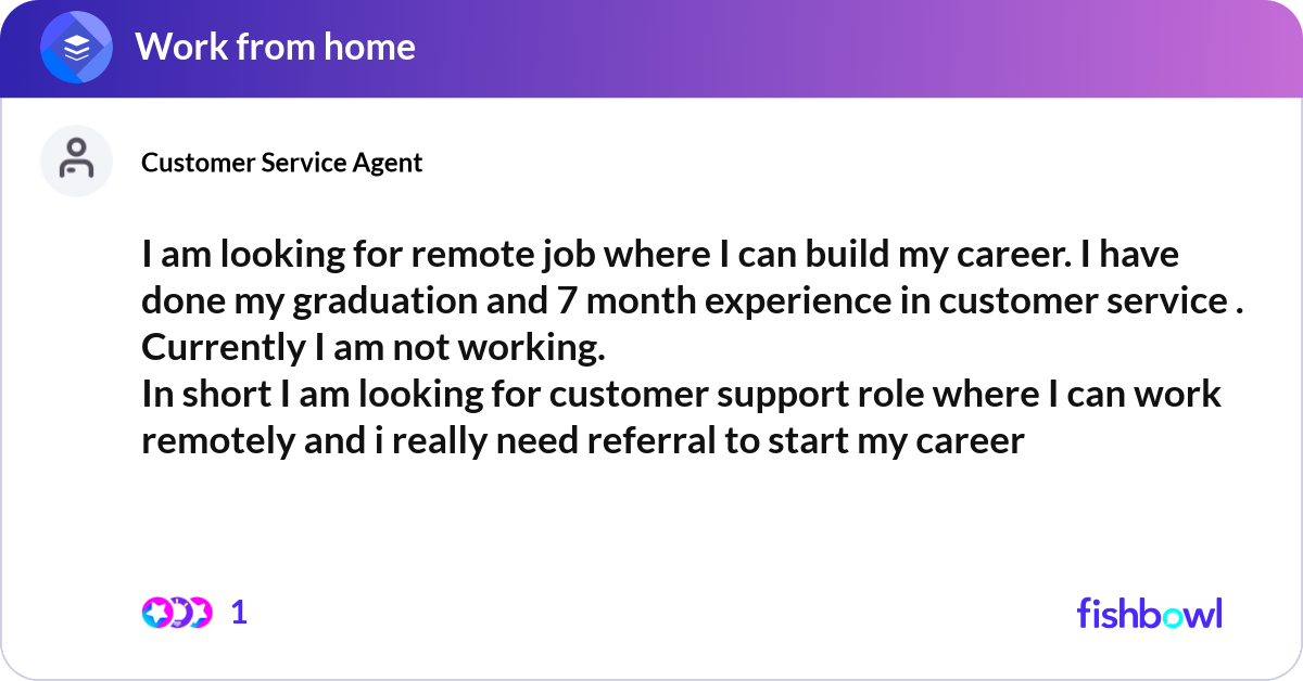 I am looking for remote job where I can build my c... | Fishbowl