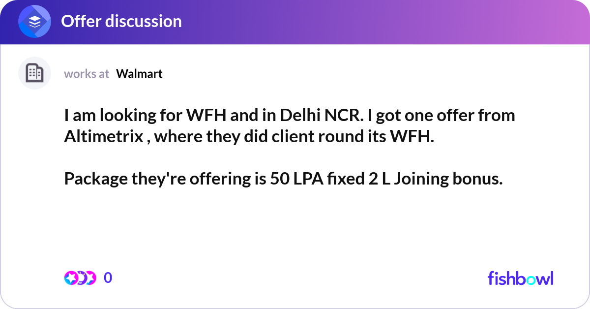 I am looking for WFH and in Delhi NCR. I got one o... | Fishbowl