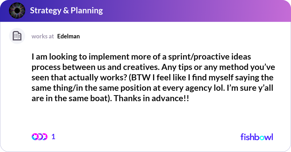 I am looking to implement more of a sprint/proacti... | Fishbowl