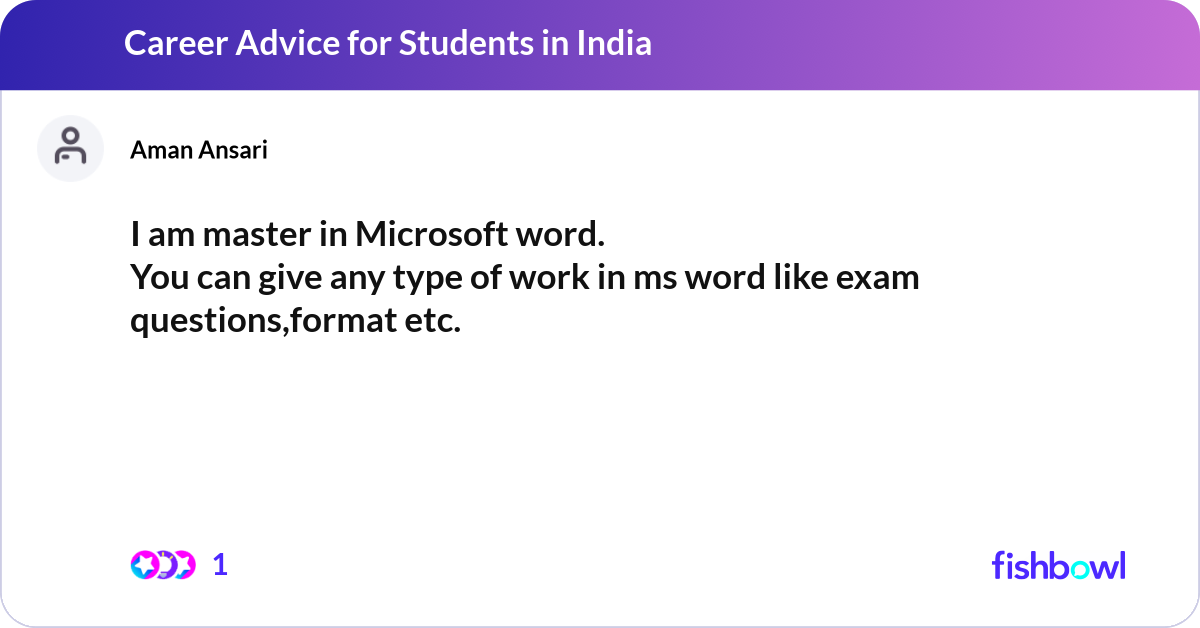 I am master in Microsoft word. You can give any ty... | Fishbowl