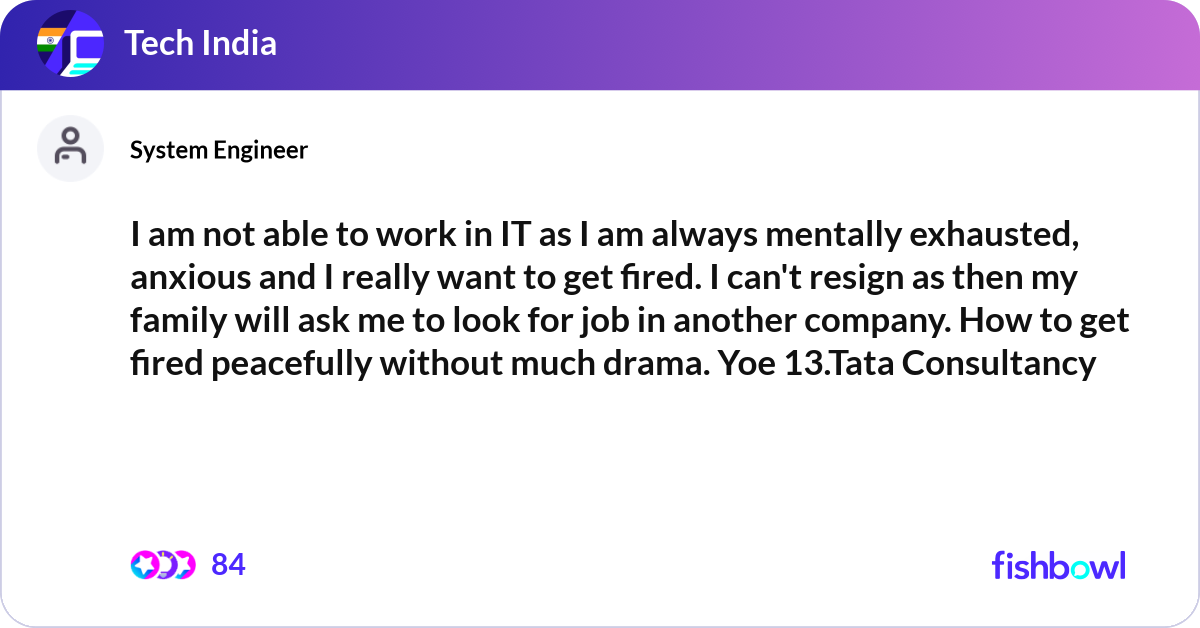 I am not able to work in IT as I am always mentall... | Fishbowl