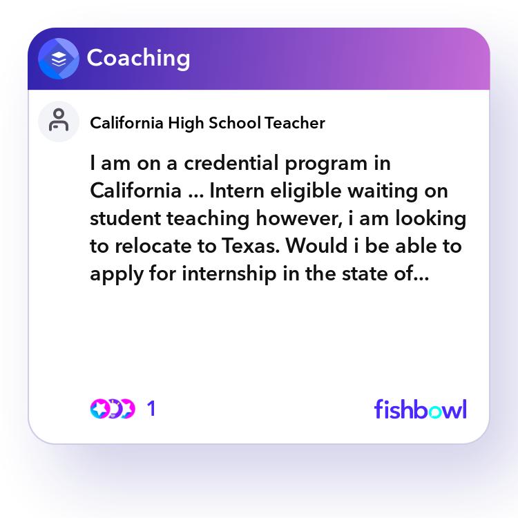 I am on a credential program in California ... Int... | Fishbowl