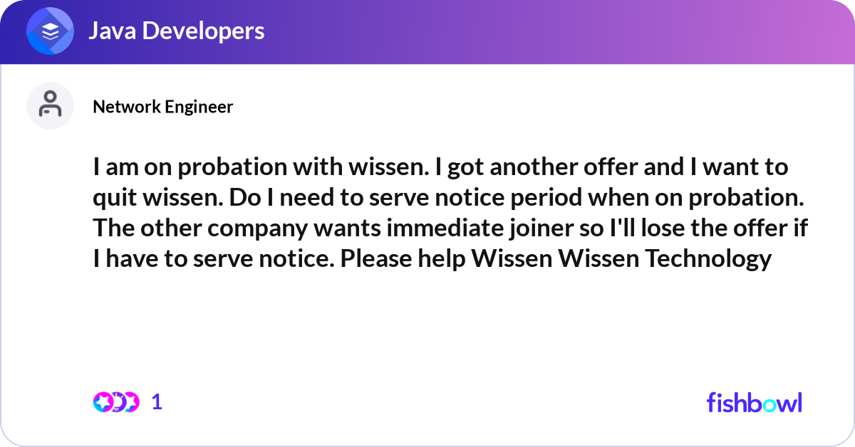 I am on probation with wissen. I got another offer... | Fishbowl