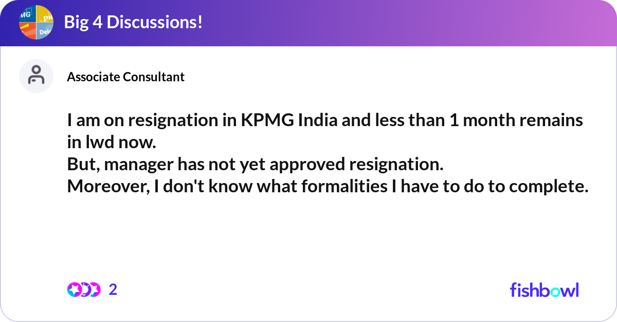 I am on resignation in KPMG India and less than 1 ... | Fishbowl