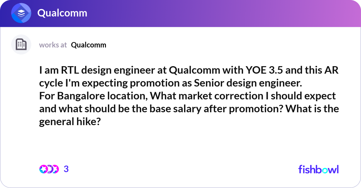I am RTL design engineer at Qualcomm with YOE 3.5 ... | Fishbowl