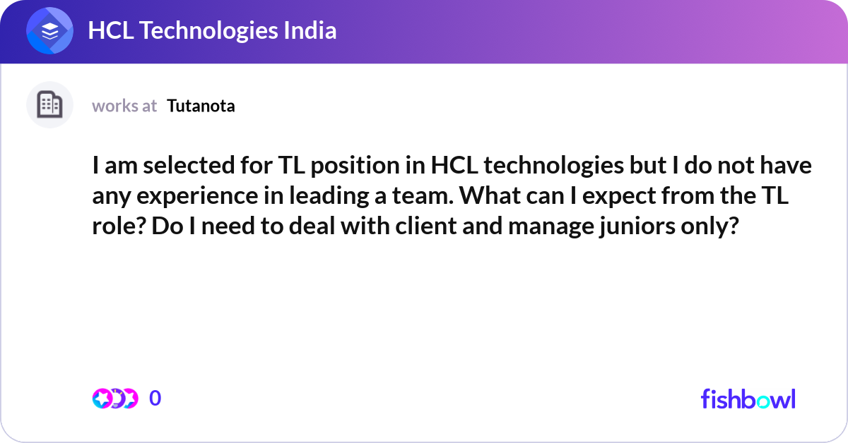I am selected for TL position in HCL technologies ... | Fishbowl