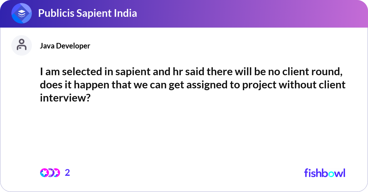 I am selected in sapient and hr said there will be... | Fishbowl