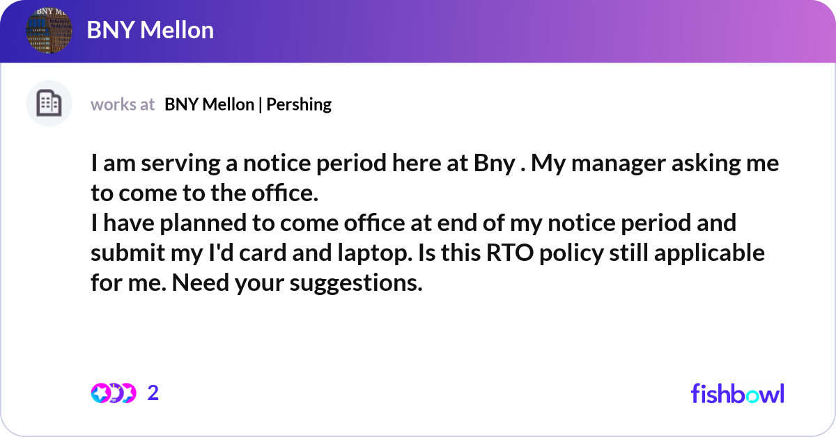 I am serving a notice period here at Bny . My mana... | Fishbowl