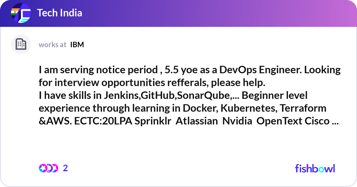 I am serving notice period , 5.5 yoe as a DevOps E... | Fishbowl