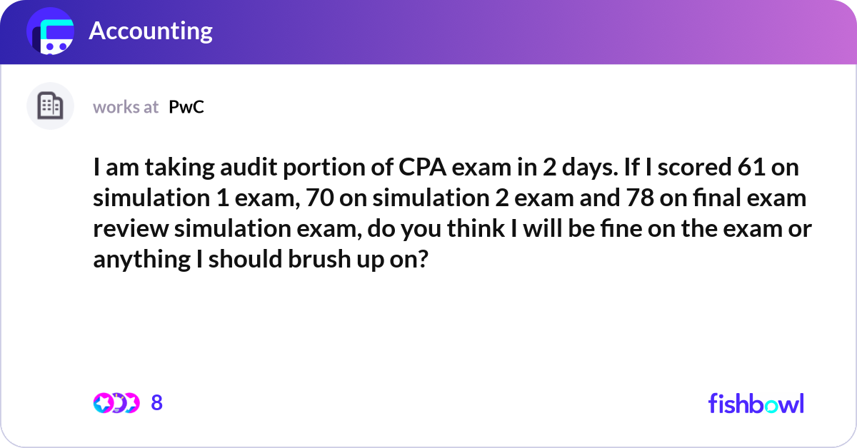 I am taking audit portion of CPA exam in 2 days. I... | Fishbowl
