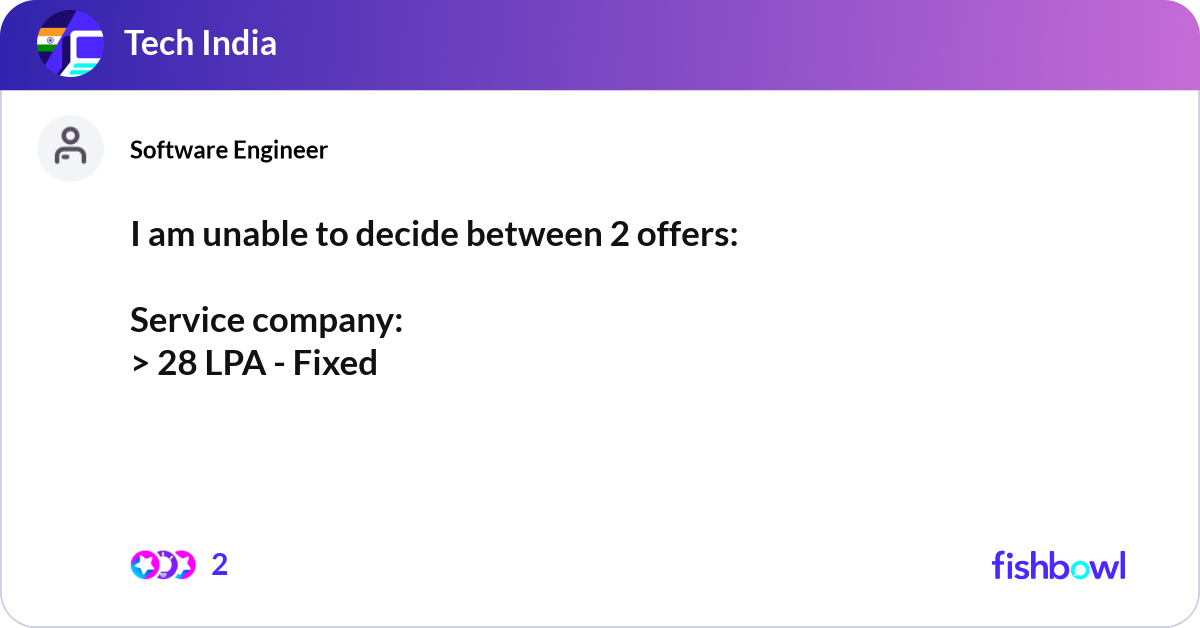 I am unable to decide between 2 offers: Service c... | Fishbowl