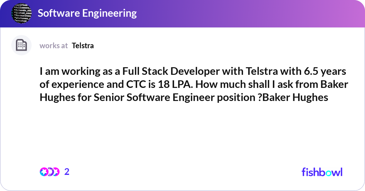 I am working as a Full Stack Developer with Telstr... | Fishbowl