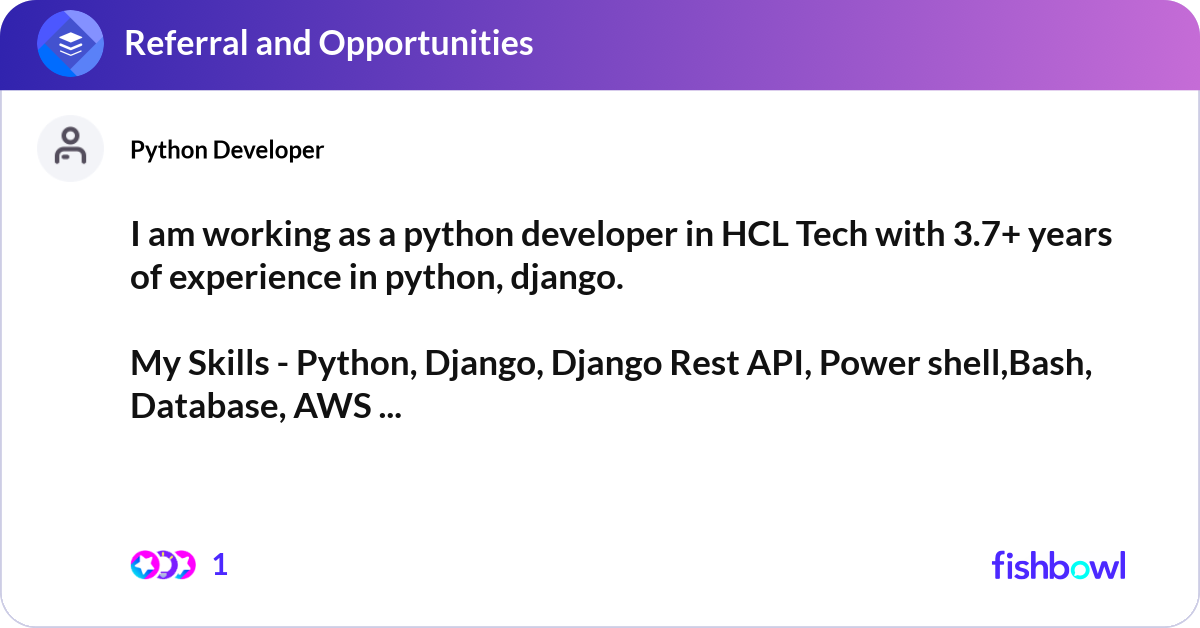 I am working as a python developer in HCL Tech wit... | Fishbowl