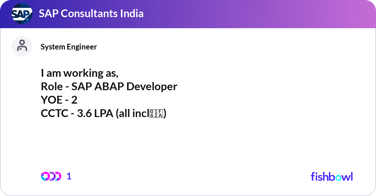 I am working as, Role - SAP ABAP Developer YOE - 2... | Fishbowl