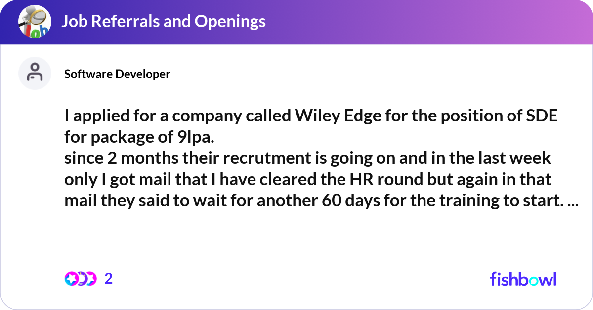 I applied for a company called Wiley Edge for the ... | Fishbowl