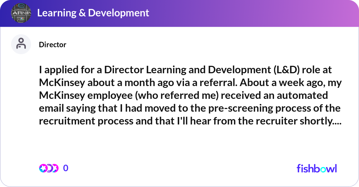 I applied for a Director Learning and Development ... | Fishbowl
