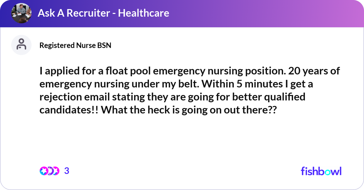 I applied for a float pool emergency nursing posit... | Fishbowl