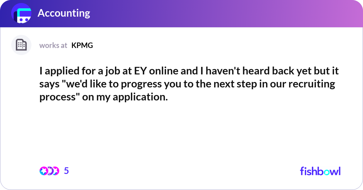 I applied for a job at EY online and I haven't hea... | Fishbowl