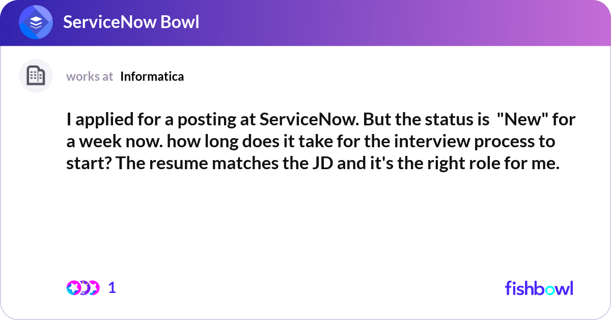 I applied for a posting at ServiceNow. But the sta... | Fishbowl