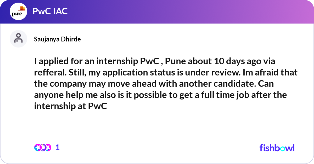 I applied for an internship PwC , Pune about 10 da... | Fishbowl