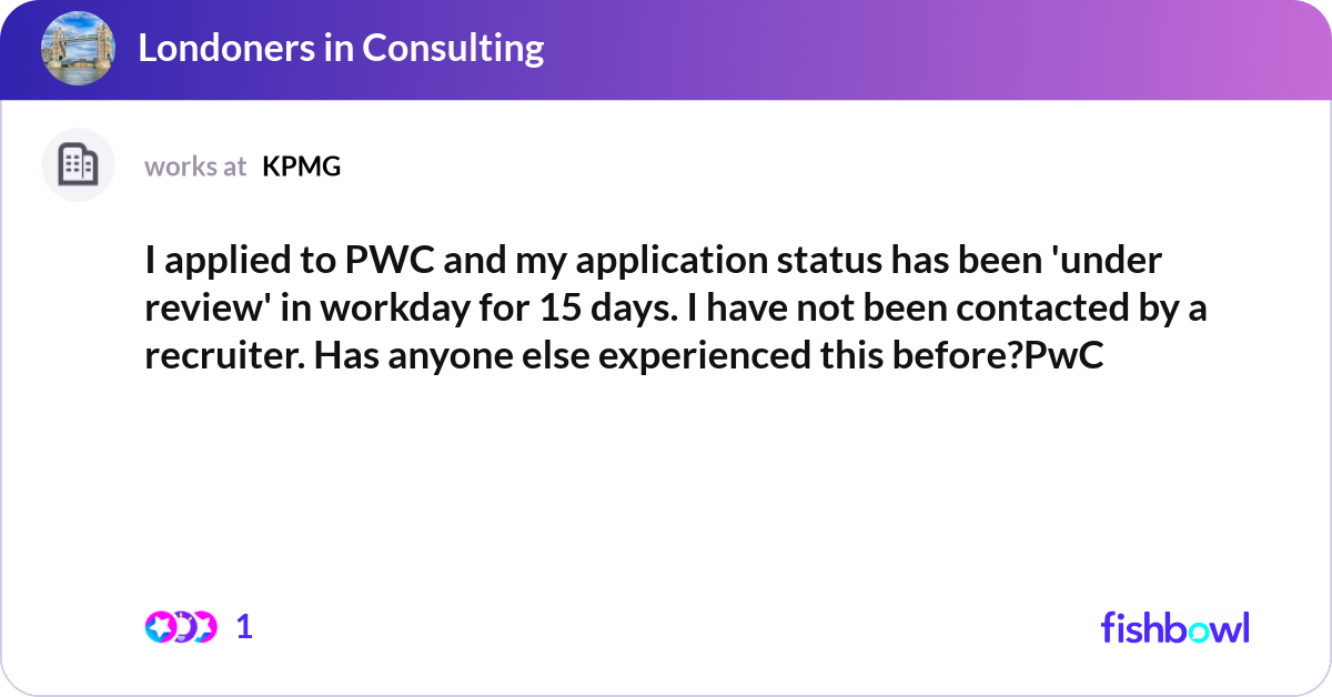 I applied to PWC and my application status has bee... | Fishbowl