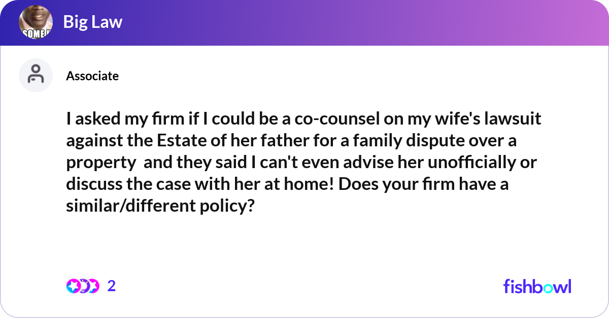 I asked my firm if I could be a co-counsel on my w... | Fishbowl