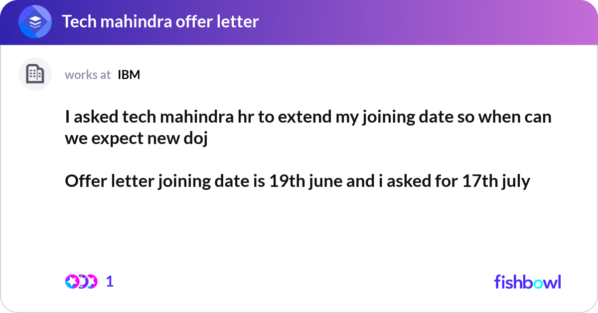 I asked tech mahindra hr to extend my joining date... | Fishbowl