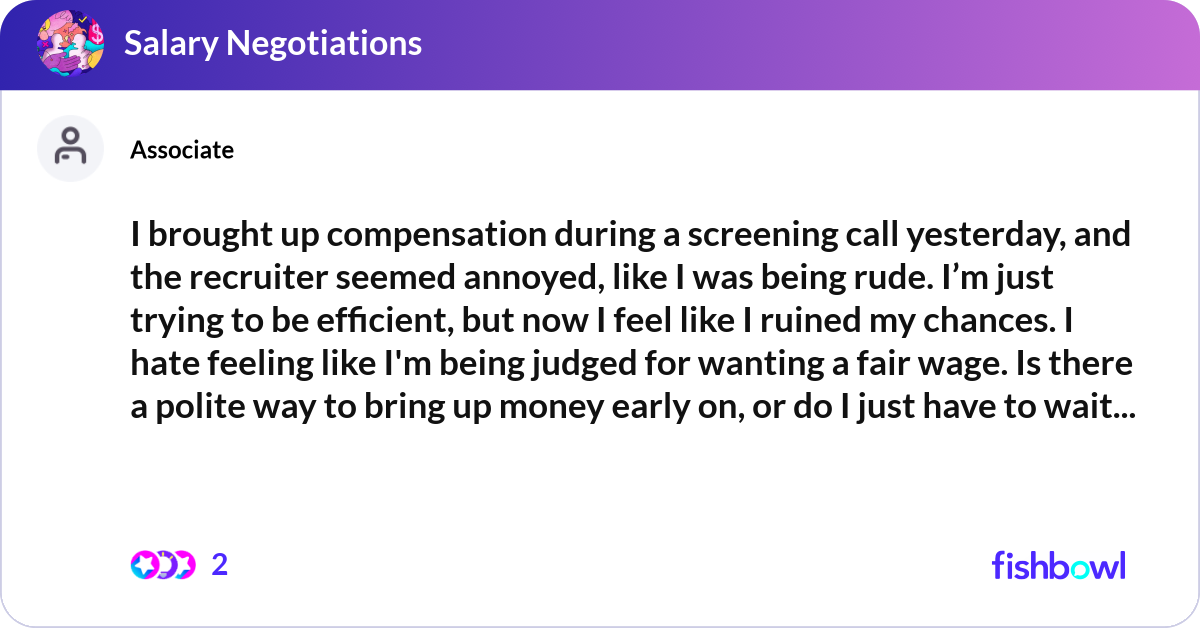 I brought up compensation during a screening call ... | Fishbowl