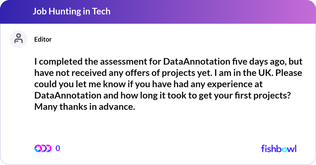 I completed the assessment for DataAnnotation five... | Fishbowl