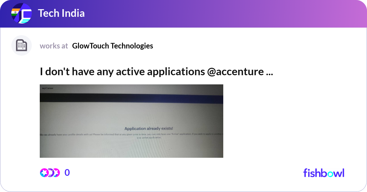 I don't have any active applications @accenture I... | Fishbowl
