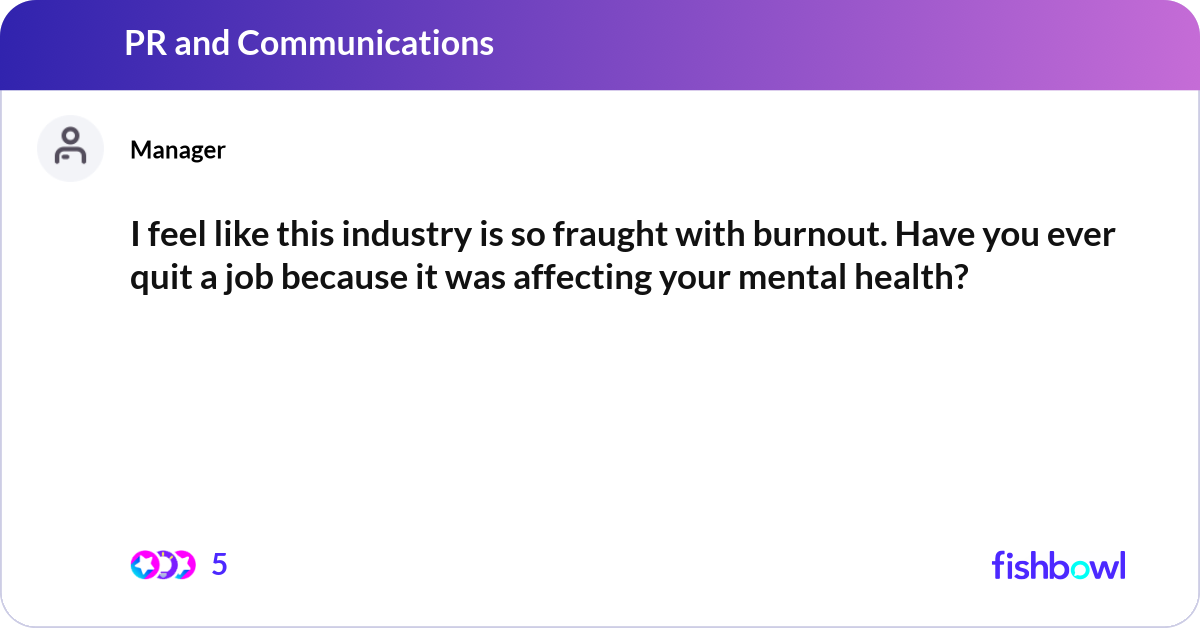 I feel like this industry is so fraught with burno... | Fishbowl