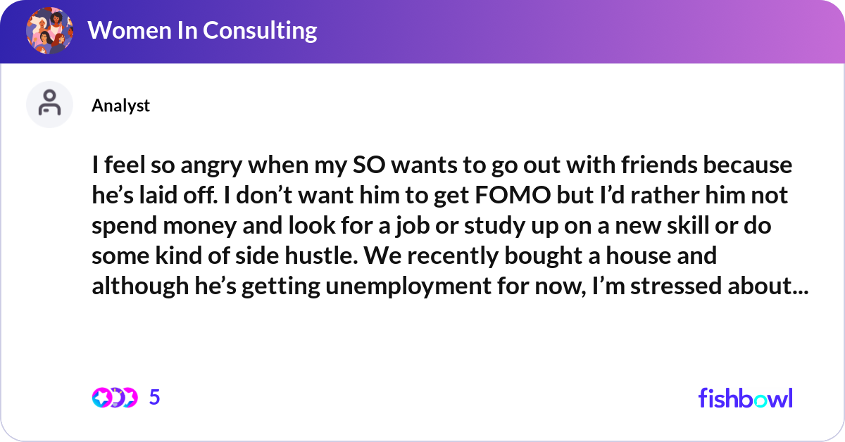 I feel so angry when my SO wants to go out with fr... | Fishbowl