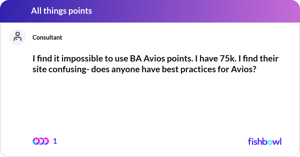 I find it impossible to use BA Avios points. I hav... | Fishbowl