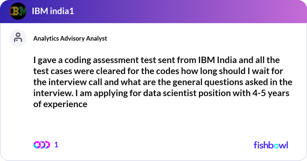 I gave a coding assessment test sent from IBM Indi... | Fishbowl