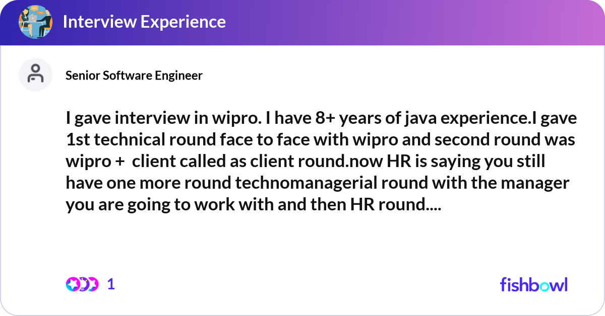 I gave interview in wipro. I have 8+ years of java... | Fishbowl