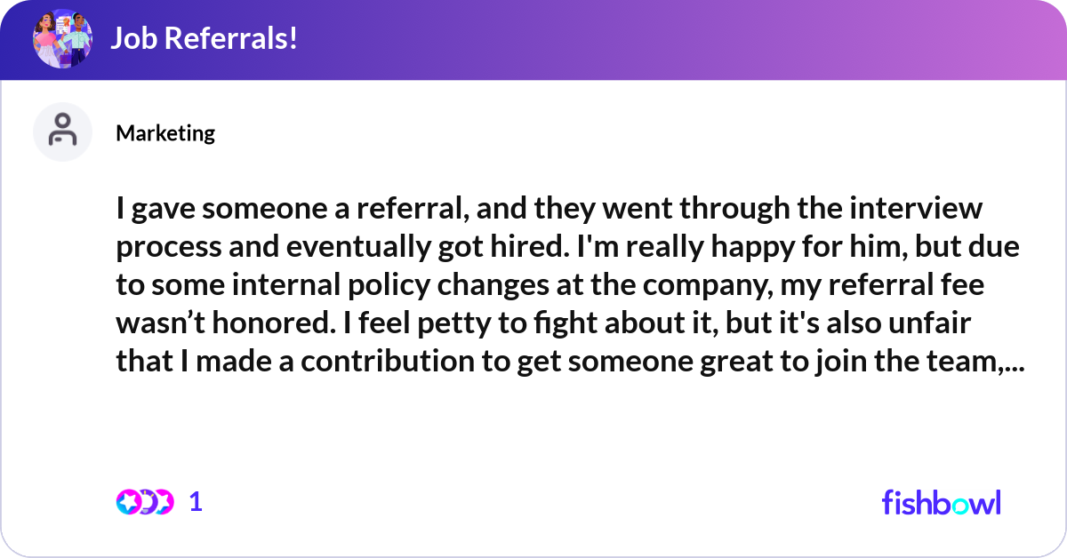 I gave someone a referral, and they went through t... | Fishbowl