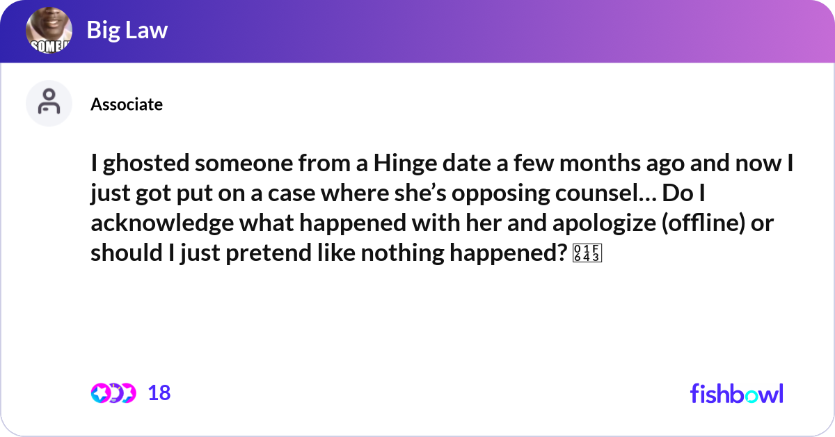 I ghosted someone from a Hinge date a few months a... | Fishbowl