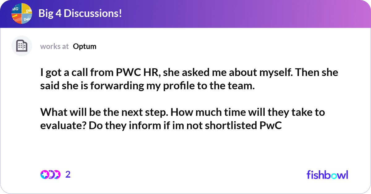 I got a call from PWC HR, she asked me about mysel... | Fishbowl