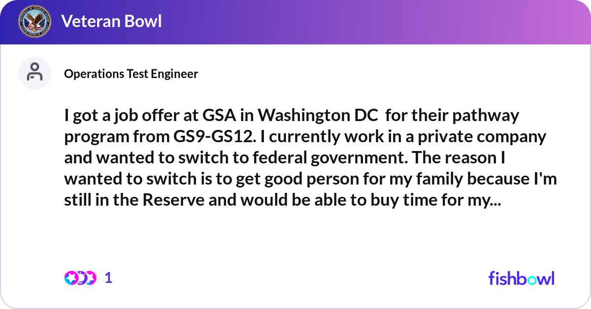 I got a job offer at GSA in Washington DC for the... | Fishbowl